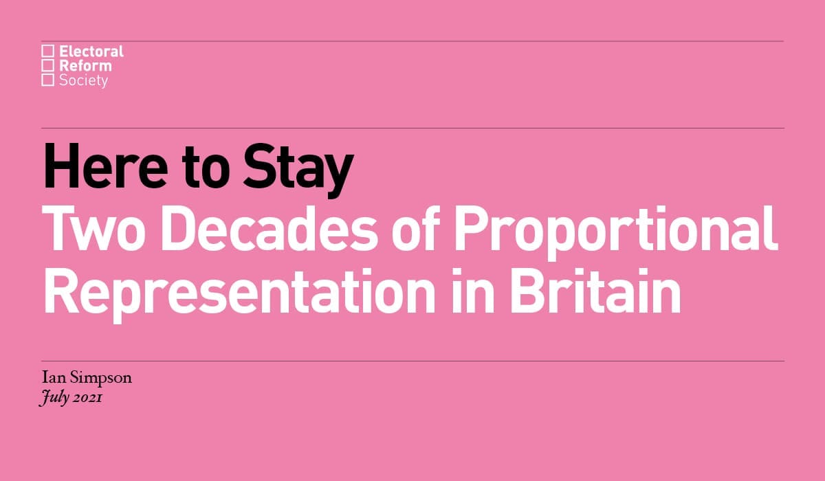 Here to Stay: Two Decades of PR in Britain – Electoral Reform Society – ERS